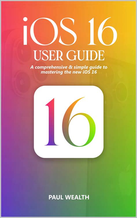 Ios 16 User Guide A Comprehensive And Simple Guide To Mastering The