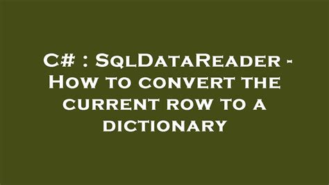 C Sqldatareader How To Convert The Current Row To A Dictionary