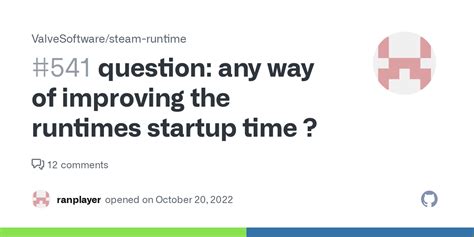 Question Any Way Of Improving The Runtimes Startup Time Issue ValveSoftware Steam