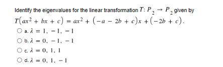 Solved Identify The Eigenvalues For The Linear Chegg Com