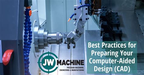 Best Practices For Preparing Your Computer Aided Design Cad