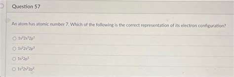 Solved An Atom Has Atomic Number 7 Which Of The Following Chegg Com