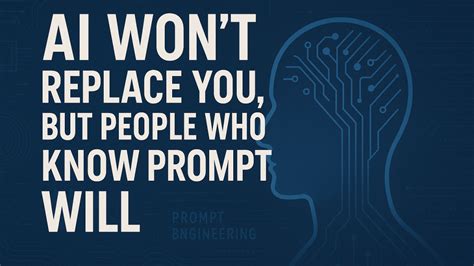 Ai Wont Replace You But People Who Know Prompt Will