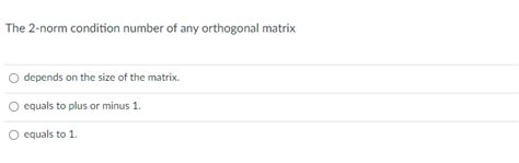 Solved The 2 Norm Condition Number Of Any Orthogonal Matrix