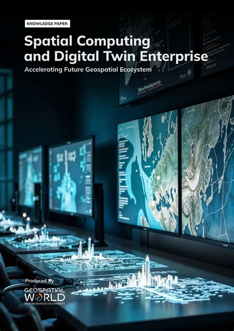 Knowledge Paper Spatial Computing And Digital Twin Enterprise The Future Of Geospatial Ecosystem