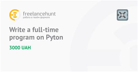 Write A Full Time Program On Pyton • Freelance Job For A Specialist