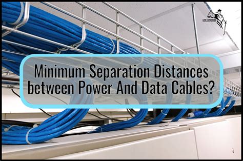 Minimum Separation Distances Between Power And Data Cables Law