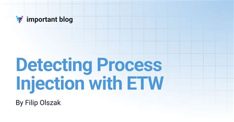 Detecting Process Injection With Etw Important Blog