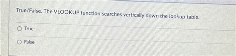 True False ﻿the Vlookup Function Searches Vertically