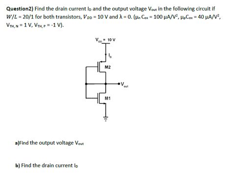 Solved Question2 Find The Drain Current Lo And The Output Chegg Com