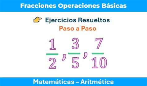 Fracciones Operaciones Básicas Ejercicios Resueltos Fisimat