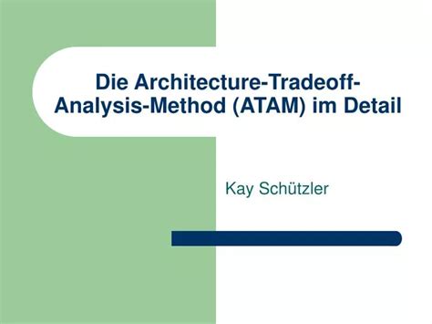 Ppt Die Architecture Tradeoff Analysis Method Atam Im Detail Powerpoint Presentation Id