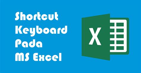 Kumpulan Shortcut Keyboard Excel Bahasa Indonesia Advernesia