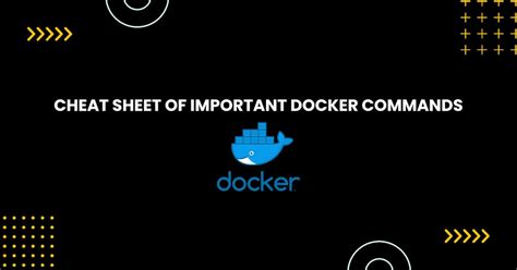 Cheat Sheet Of Important Docker Commands