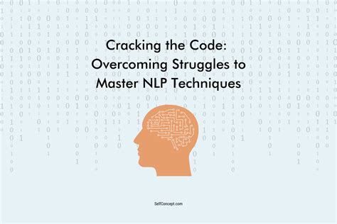 Cracking The Code Overcoming Struggles To Master Nlp Techniques
