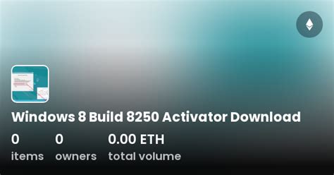 Windows 8 Build 8250 Activator Download Collection Opensea
