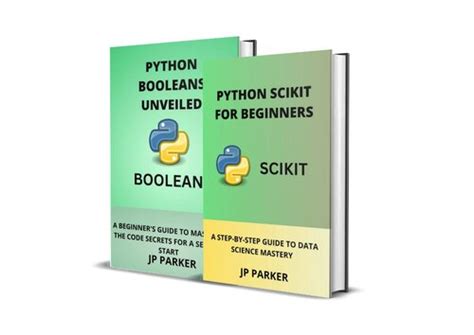 Python Scikit And Python Booleans For Beginners A Step By Step Guide To Data Science Mastery