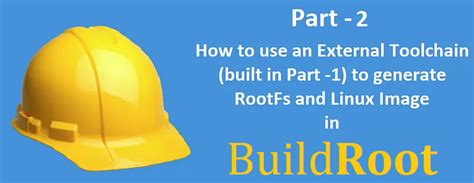 How To Use An External Toolchain Built In Part 1 To Generate Rootfs