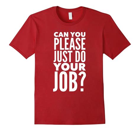 Can You Please Just Do Your Job T Shirt Td Theteejob