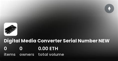 digital media converter serial number new collection opensea