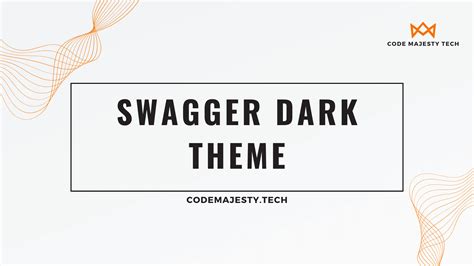 Swagger Dark Theme Code Majesty Tech