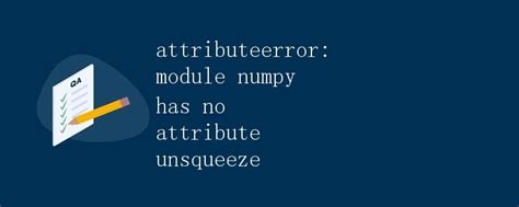 Attributeerror Module Numpy Has No Attribute Unsqueeze
