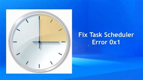Fix Windows Task Scheduler Error 0x1 Task Computer Programming Error