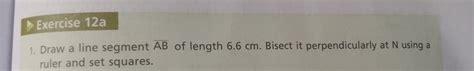 Solved Exercise 12a 1 Draw A Line Segment Ab Of Length 66 Cm Bisect