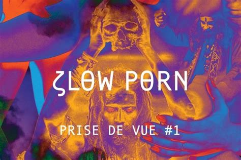 Slow Porn Presente Prise De Vue 1 Evlear Magazine