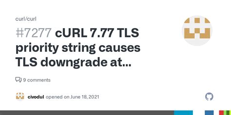 Curl 777 Tls Priority String Causes Tls Downgrade At · Issue 7277 · Curlcurl