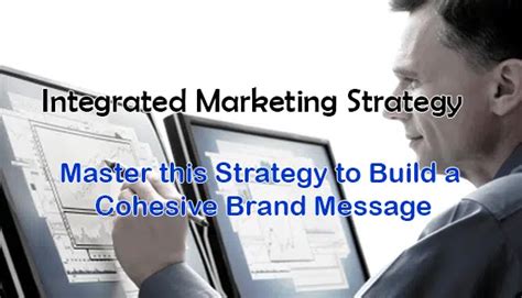Creating A Successful Integrated Marketing Strategy