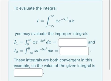 Solved To Evaluate The Integral I Xe5x2dx You May Chegg Com