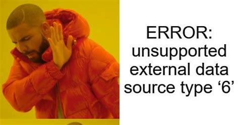Error Unsupported External Data Source Type ‘6 By Timothy Van