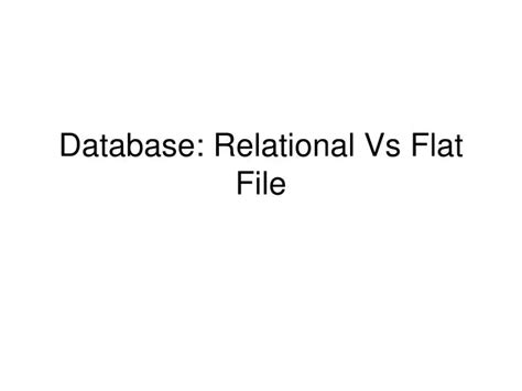Ppt Database Relational Vs Flat File Powerpoint Presentation Free