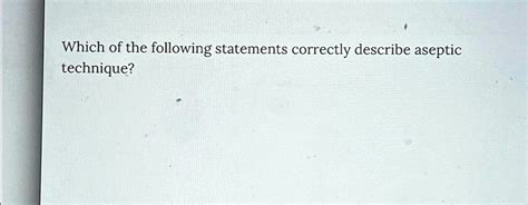 Which Of The Following Statements Correctly Describe Aseptic Technique