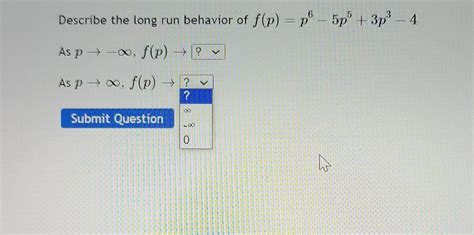 Solved Describe The Long Run Behavior Of F P P6−5p5 3p3−4