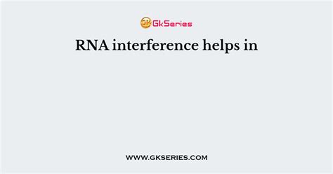 Rna Interference Helps In