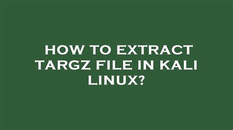 How To Extract Targz File In Kali Linux Youtube