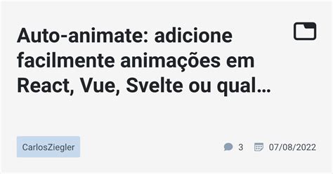 Auto Animate Adicione Facilmente Animações Em React Vue Svelte Ou