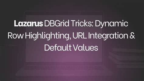 Lazarus DBGrid Tricks Dynamic Row Highlighting Integration Default Values YouTube