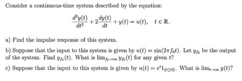 Solved Consider A Continuous Time System Described By The Chegg