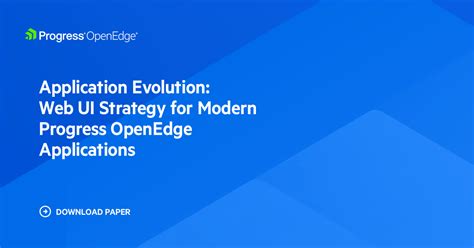 Application Evolution Web Ui Strategy For Modern Progress Openedge Applications
