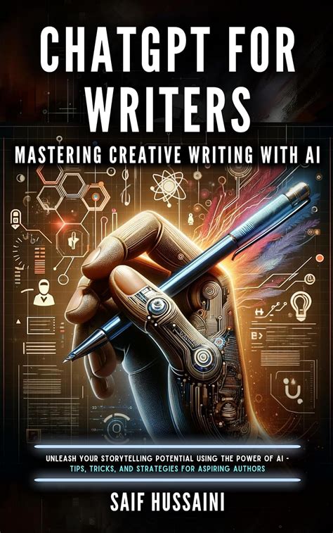Chatgpt For Writers Mastering Creative Writing With Ai Unleash Your Storytelling Potential