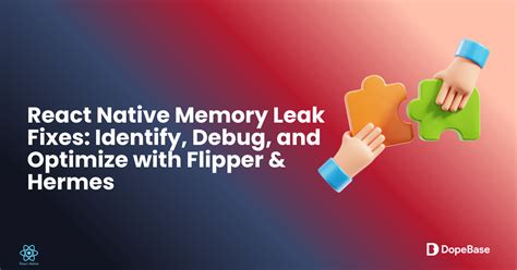 React Native Memory Leak Fixes Identify Debug And Optimize With Flipper And Hermes React