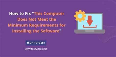 How To Fix “this Computer Does Not Meet The Minimum Requirements For Installing The Software
