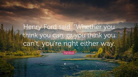 Hal Elrod Quote Henry Ford Said Whether You Think You Can Or You