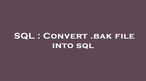 Sql Convert Bak File Into Sql Youtube