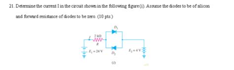 Solved Find The Current Through The Diode In The Circuit Chegg