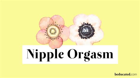Nipple Orgasm The Hidden Pleasure Inside Your Bra · Beducated