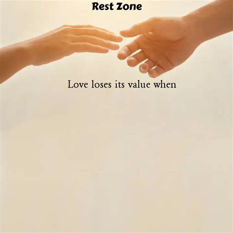 Love Loses Its Value When Quotes And Writings By Rest Zone Yourquote